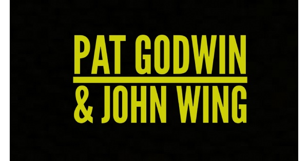 GODWING! Pat Godwin & John Wing LIVE. Together for the FIRST time.