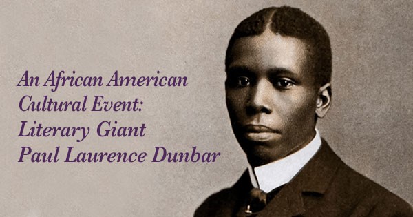 An African American Cultural Event: Literary Giant Paul Laurence Dunbar