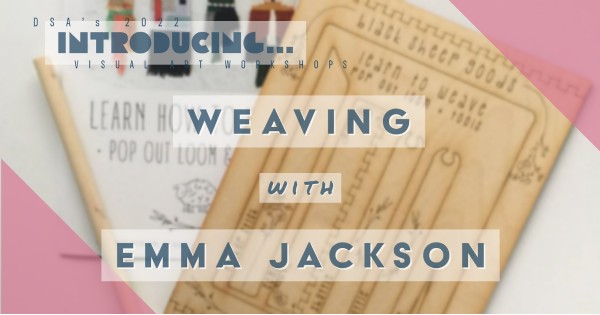 Introducing... Emma Jackson and Weaving