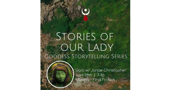 Stories Of Our Lady - Gaia: A Monthly Goddess Storytelling