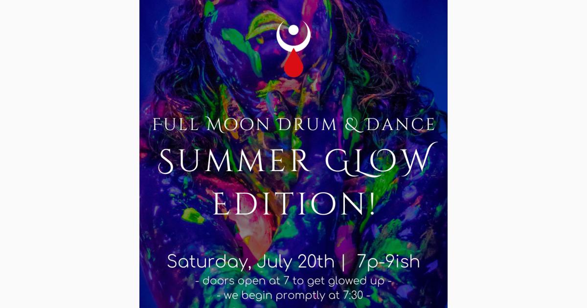 Full Moon Dance & Drum: Summer GLOW Edition