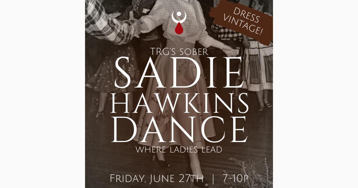 Sober Sadie Hawkins Dance by the TRG & Harmony Women's Recovery -canceled